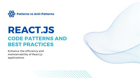 The Ultimate Guide To Reactjs Code Patterns And Best Practices