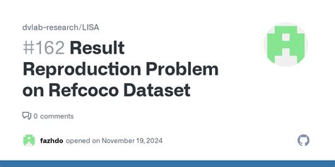 Result Reproduction Problem On Refcoco Dataset · Issue 162 · Dvlab Research Lisa · Github