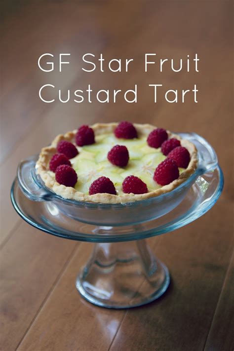 Lexalex Recipes Gf Star Fruit Custard Tart