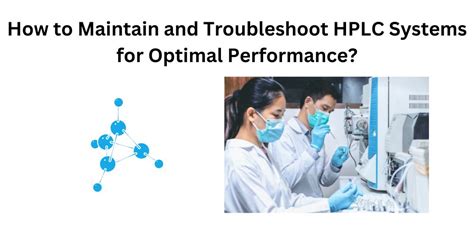 How To Maintain And Troubleshoot Hplc Systems For Optimal Performance Akhawate Business