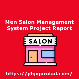 Men Salon Management System PHP Project Report And PPT Project Report For Final Year B Tech