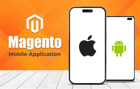 magento mobile app builder to streamline operations and enhance