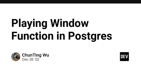 Playing Window Function In Postgres Dev Community