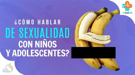 Guía Definitiva Cómo Abordar El Tema De La Sexualidad Con Los