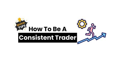 become a consistent trader proven strategies and tips