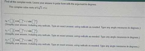Solved Find All The Complex Roots Leave Your Answer In