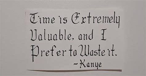 recently got into calligraphy figured kanye was good inspiration imgur