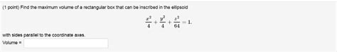 Solved Point Find The Maximum Volume Of A Rectangular Chegg