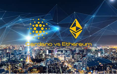Cardano Vs Ethereum Comparing Capabilities
