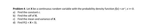 Solved Problem Let X Be A Continuous Random Variable With Chegg Com