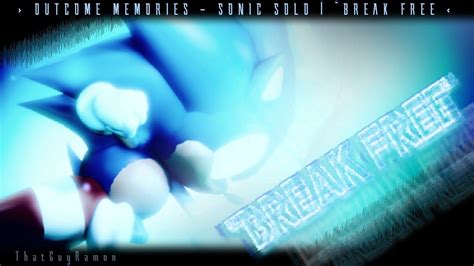Scrapped Break Free Ft Rob Lundgren Sonicexe Outcome Memories
