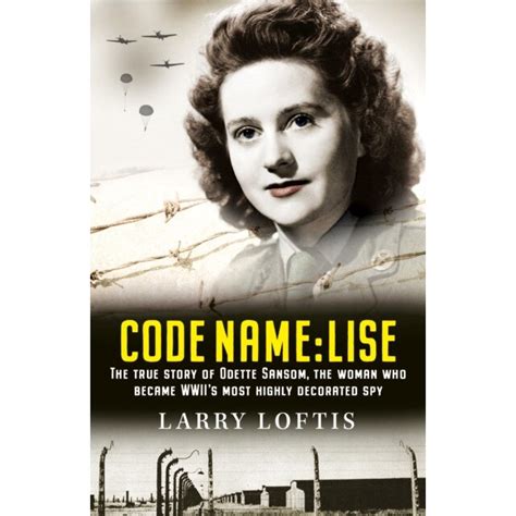Code Name Lise The True Story Of Odette Sansom Wwiis Most Highly
