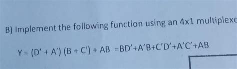 Solved B Implement The Following Function Using An 4x1