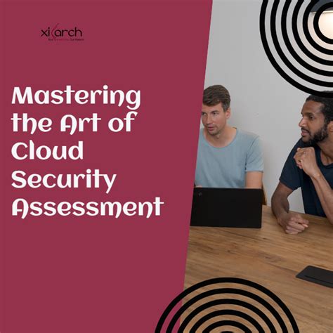 Mastering The Art Of Cloud Security Assessment Ensuring Data Protection