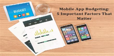 5 Important Factors That Matter Mobile App Budgeting