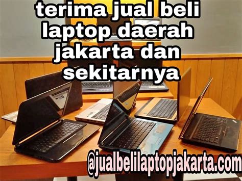 Terimajual Beli Laptop Daerah Jakarta Pusat Senen Gambir Menteng Kemayoran Cempaka Putih