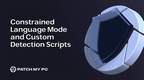 Constrained Language Mode And Custom Detection Scripts Patch My Pc