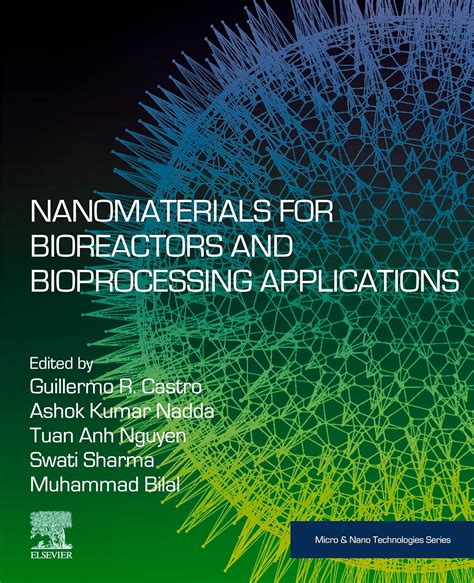 Nanomaterials For Bioreactors And Bioprocessing Applications Ebook Castro Guillermo R Nadda Nanomaterials For Bioreactors And Bioprocessing Applications Ebook Castro Guillermo R Nadda