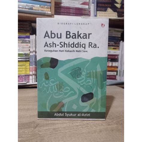 Jual Buku Biografi Lengkap - Abu Bakar Ash-Shiddiq Ra : Keteguhan Hati Kekasih Nabi SAW | Shopee ...