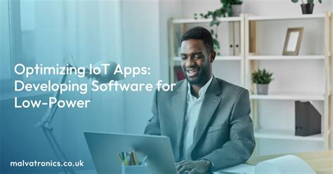 Optimizing IoT Apps Developing Software For Low Power
