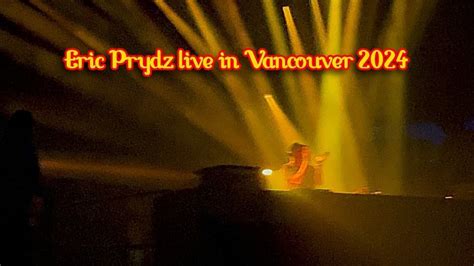 Eric Prydz Live In Vancouver 2024 R Ericprydz