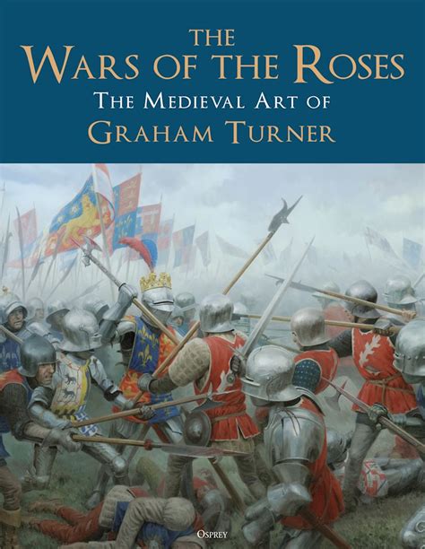 The Wars Of The Roses The Medieval Art Of Graham Turner Graham Turner