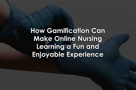 How Gamification Can Make Online Nursing Learning a Fun and Enjoyable Experience — University XP