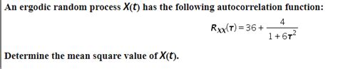 Solved An Ergodic Random Process X T Has The Following Chegg
