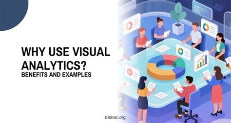 Why Use Visual Analytics Benefits And Examples Iabac