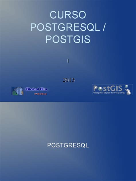 Introducción A Postgresql Y Postgis Un Sistema De Gestión De Bases De