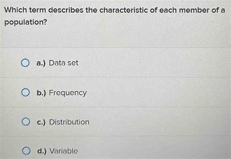 Solved Which Term Describes The Characteristic Of Each Member Of A
