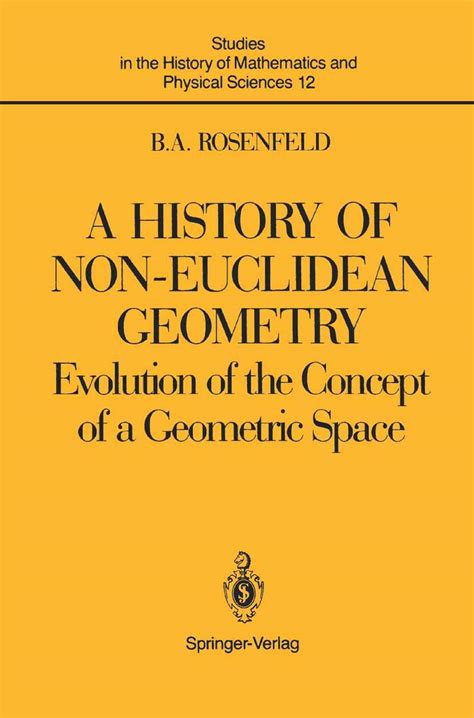 A History Of Non Euclidean Geometry Rosenfeld Boris A Shenitzer Abe Grant Hardy