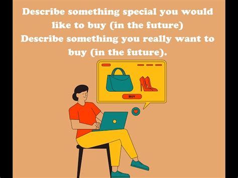 Describe Something Special You Want To Buy In The Future Khám Phá Ước