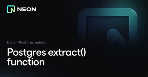 Postgres Extract Function Neon Docs