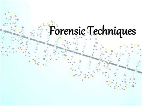 ppt forensic techniques powerpoint presentation free download id