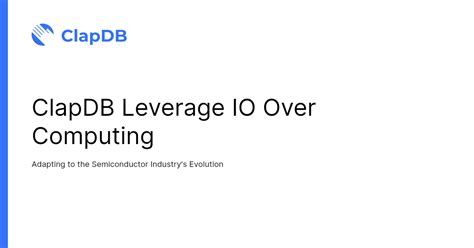 Clapdb Leverage Io Over Computing Clapdb