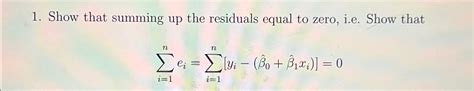Solved Show That Summing Up The Residuals Equal To Zero