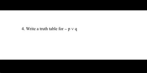 Solved 4 Write A Truth Table For Pvq