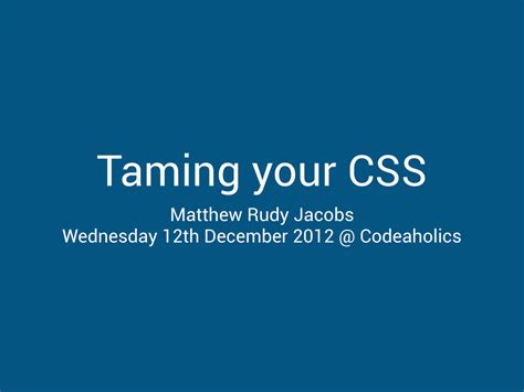 Taming Your Css Speaker Deck Taming Your Css Speaker Deck