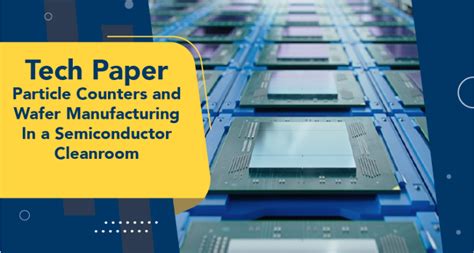 Particle Counters And Wafer Manufacturing In A Semiconductor Cleanroom Lighthouse Worldwide