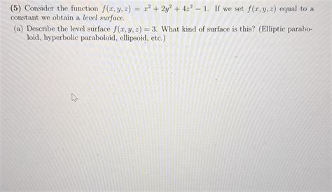 Solved 5 Consider The Function F X Y Z X2 2y2 4z2−1 If
