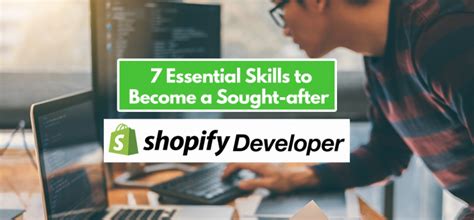 7 Essential Skills To Become A Sought After Shopify Developer Remote Staff