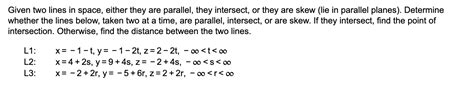 Solved Given Two Lines In Space Either They Are Parallel