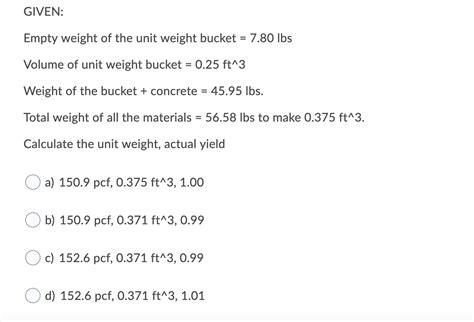 Solved Given Empty Weight Of The Unit Weight Bucket 7 80