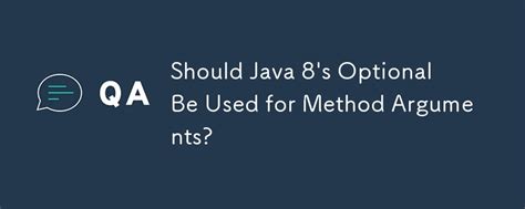 java 8 的可選值應該用於方法參數嗎？ java教程 php中文網