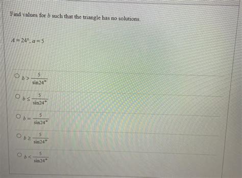 solved find values for b such that the triangle has no solutions 4
