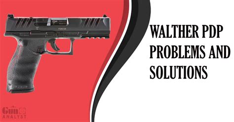 Typical Walther PDP Issues That Everyone Should Be Aware Of GunAnalyst