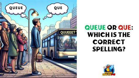 Queue Or Que Which Is The Correct Spellingmaking English Fun