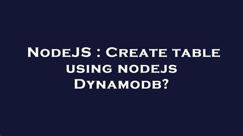 Nodejs Create Table Using Nodejs Dynamodb Youtube