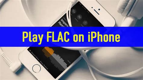 How To Play FLAC Files On IPhone And Other IOS Devices